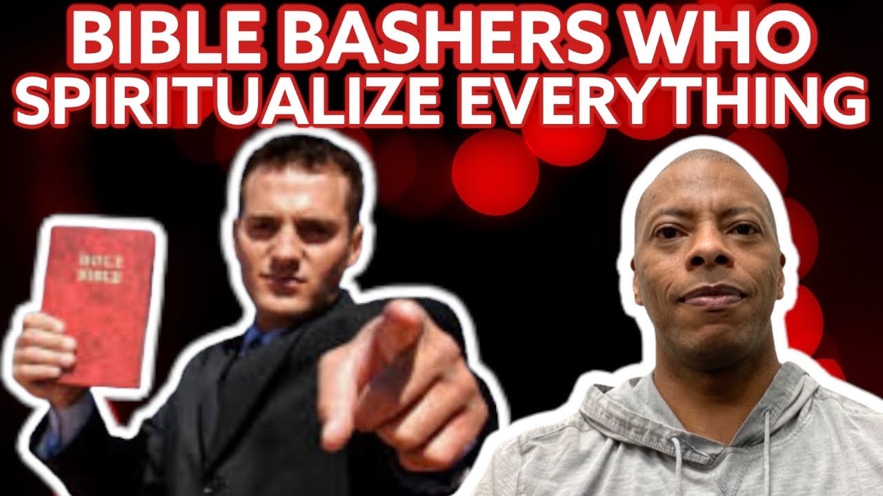BIBLE BASHERS WHO SPIRITUALIZE EVERYTHING (False Messengers) - YouTube