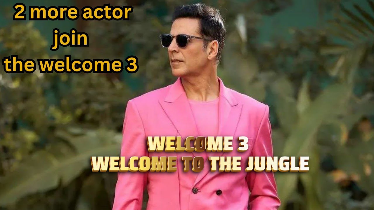 TWO MORE ACTOR JOIN THE WELCOME 3| AKSHAY KUMAR, PARESH RAWAL , SANJAY ...