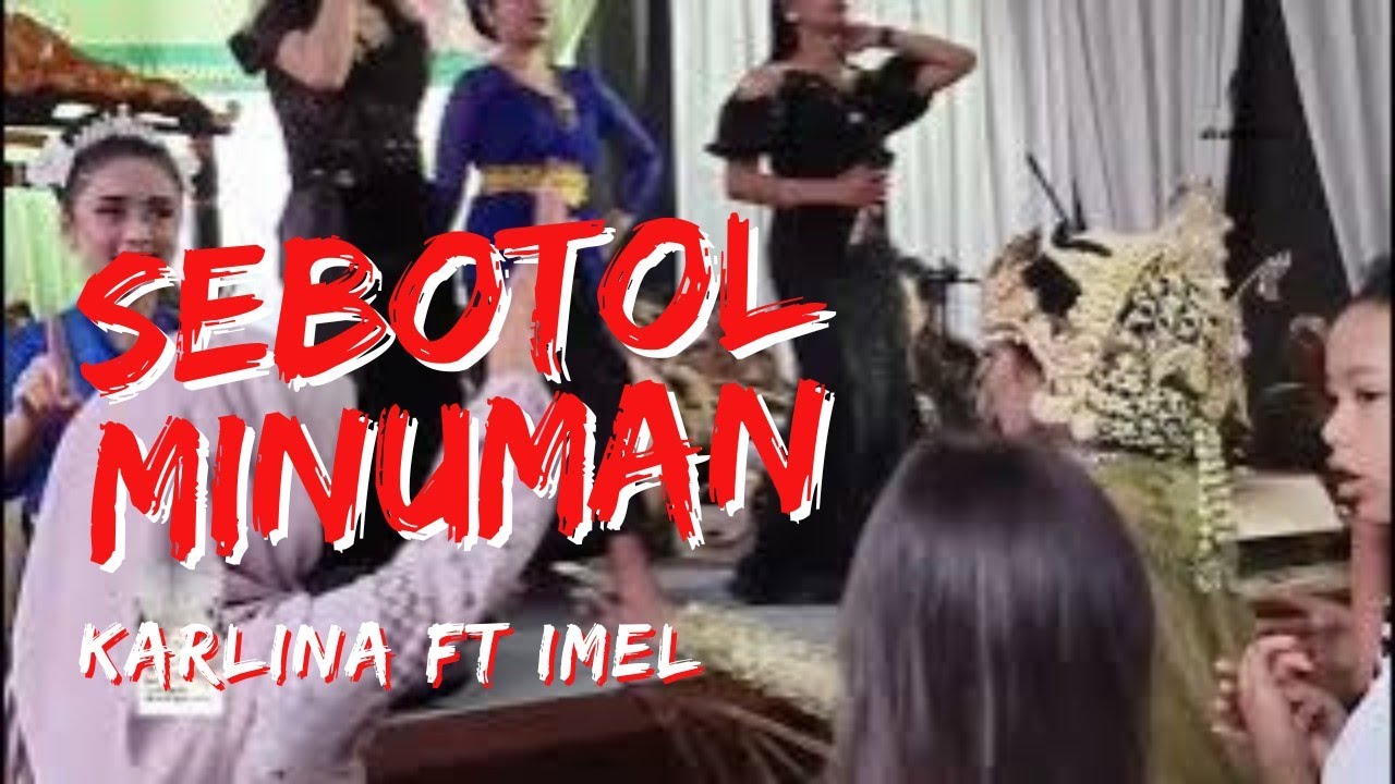 Karlina ft Imel - SEBOTOL MINUMAN - YouTube