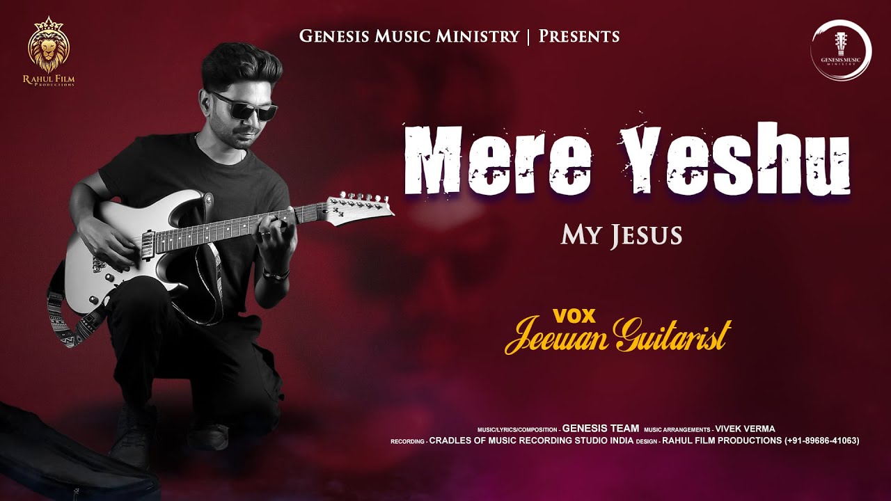 Mere Yeshu ( MY JESUS ) By Genesis Music Ministry-jeewan guitarist ...