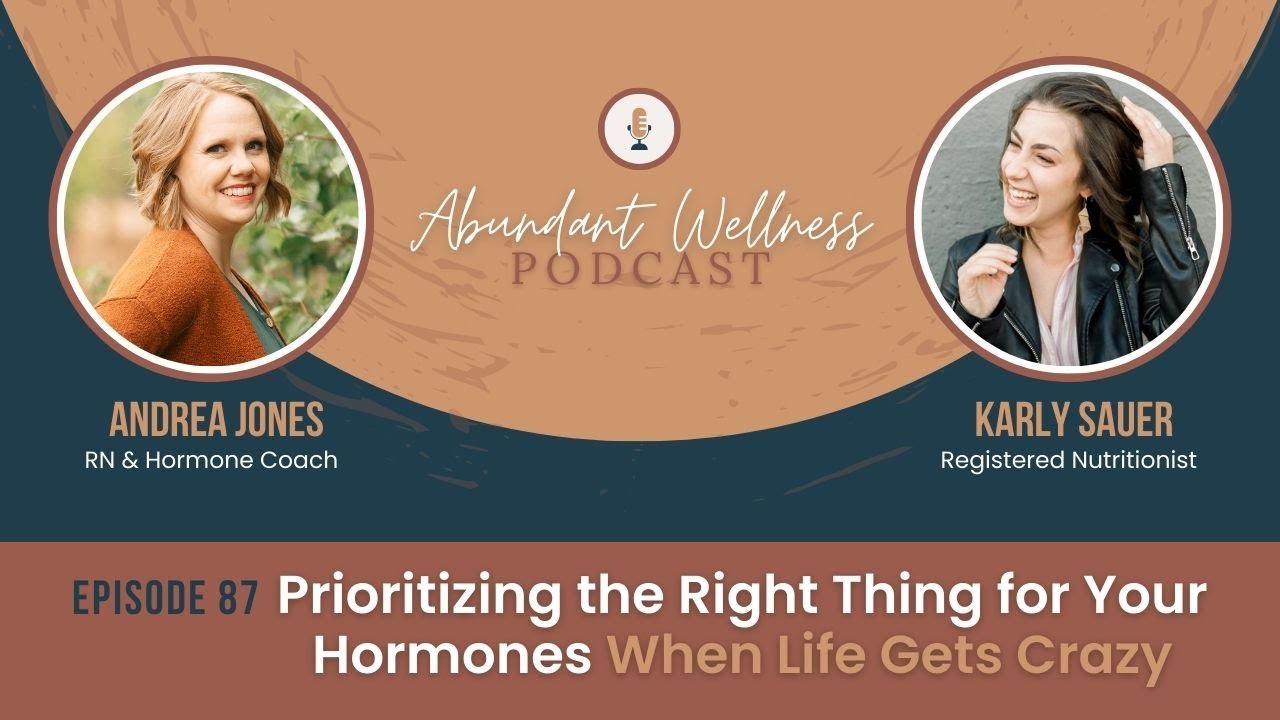 Podcast Episode: Prioritizing the Right Thing For Your Hormones When ...
