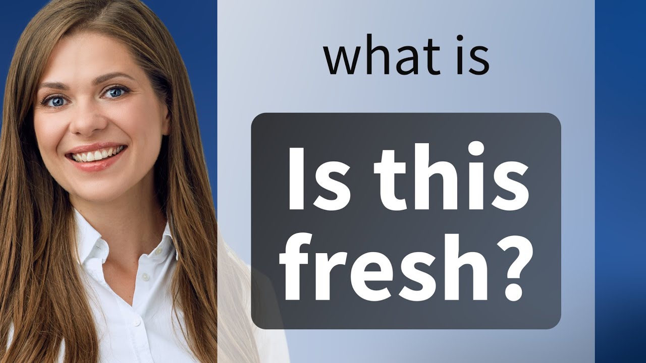 Fresh Phrases: Unpacking "Is this fresh?" - YouTube