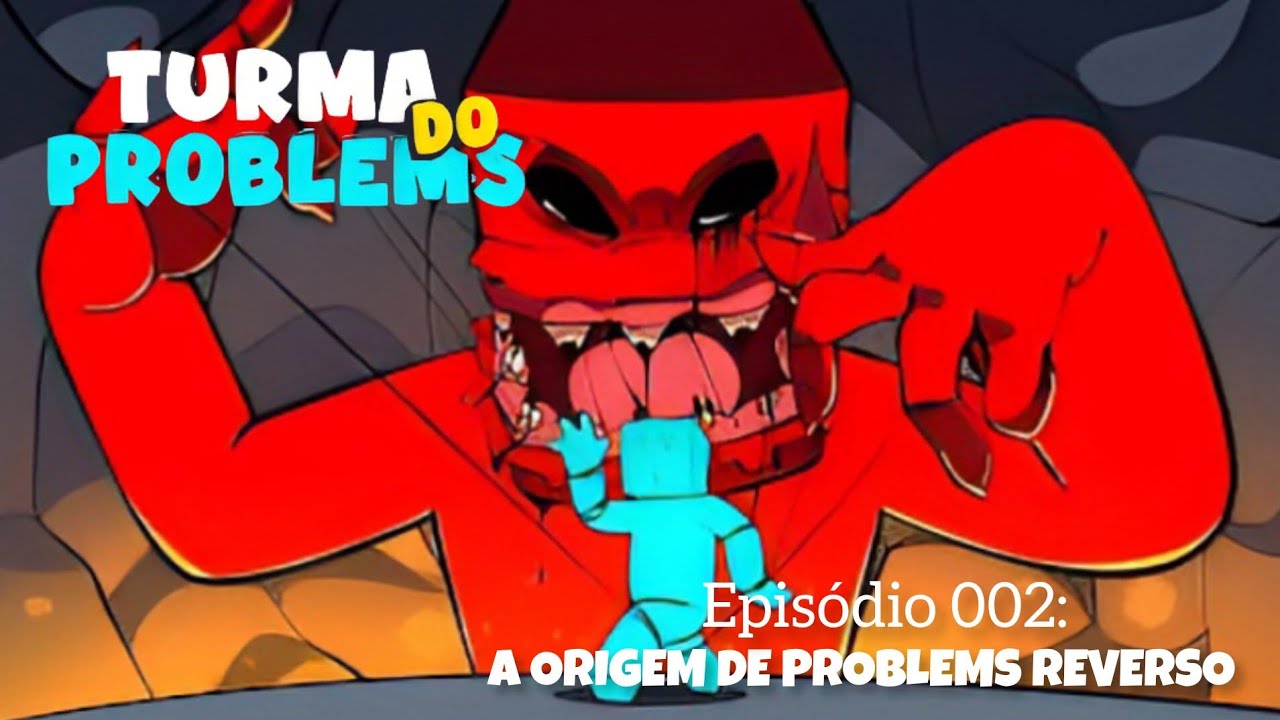 Turma do Problems Episódio 002-A Origem de Problems Reverso - YouTube