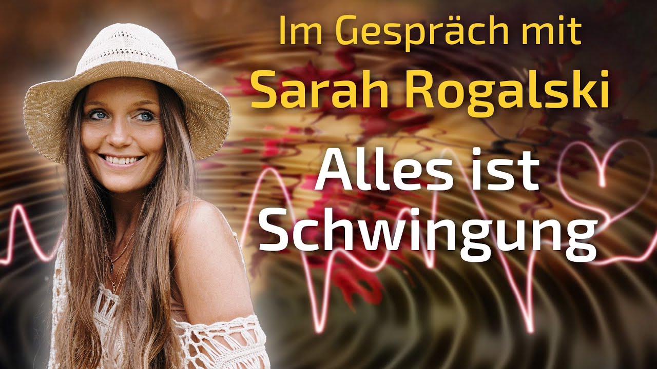 Alles ist Schwingung - Sarah Rogalski im Gespräch - YouTube