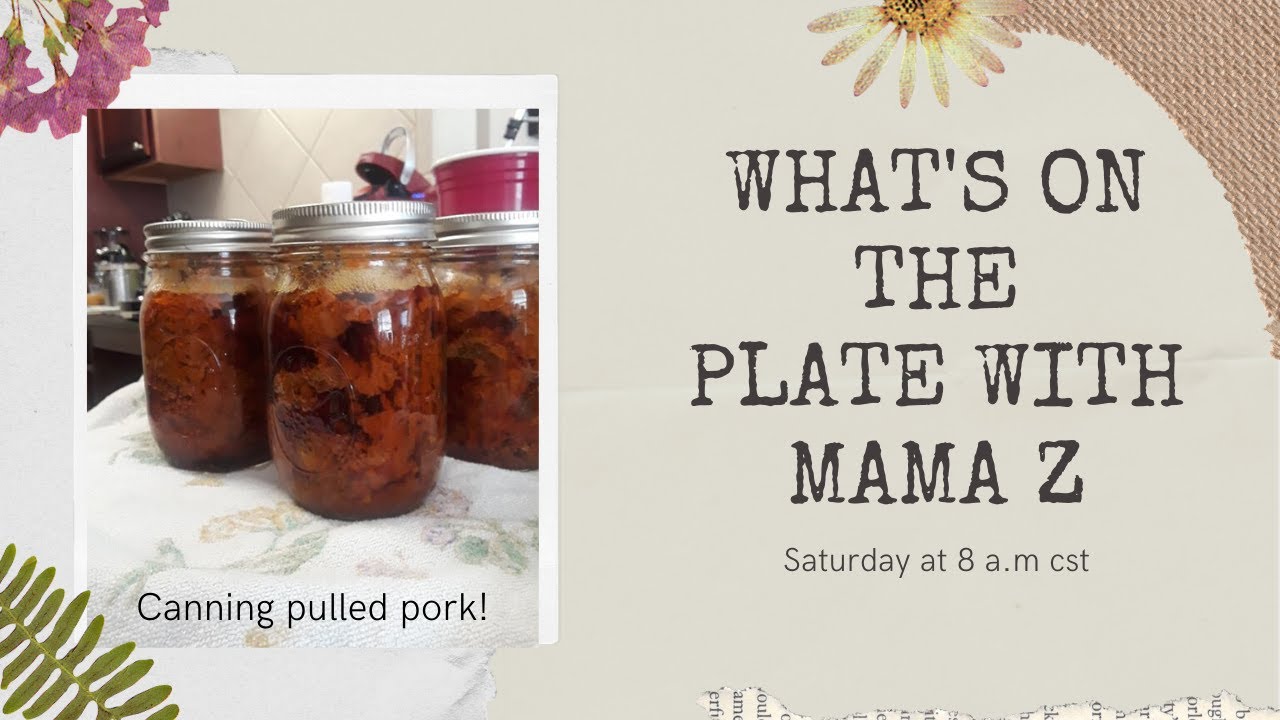 What's on the Plate with Mama Z. Pressure Canning pulled pork! - YouTube