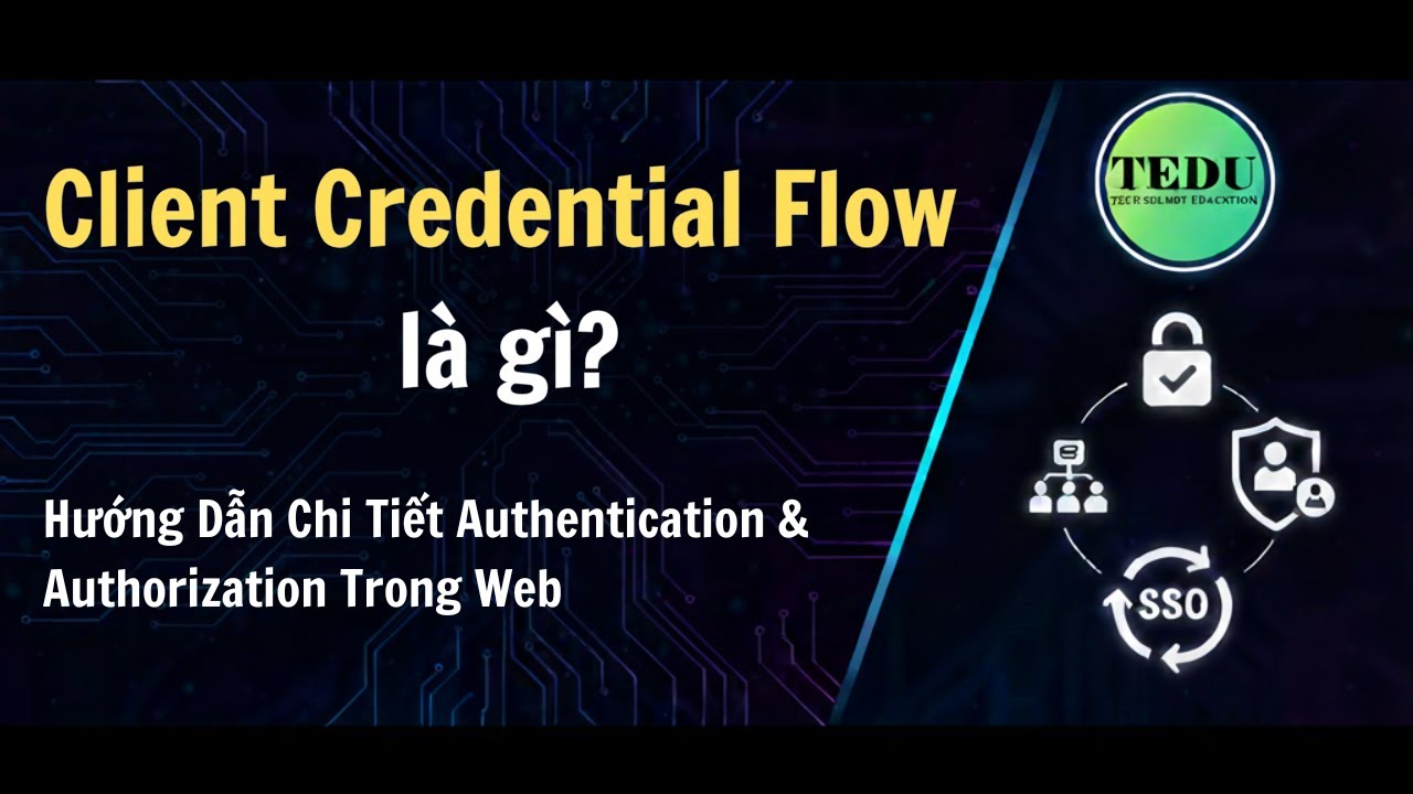 3.9. Client Credential Flow là gì? Hướng Dẫn Chi Tiết Authentication ...