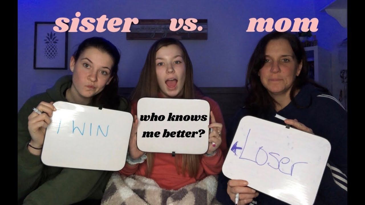 Who Knows Me Better Sister Vs Mom Youtube