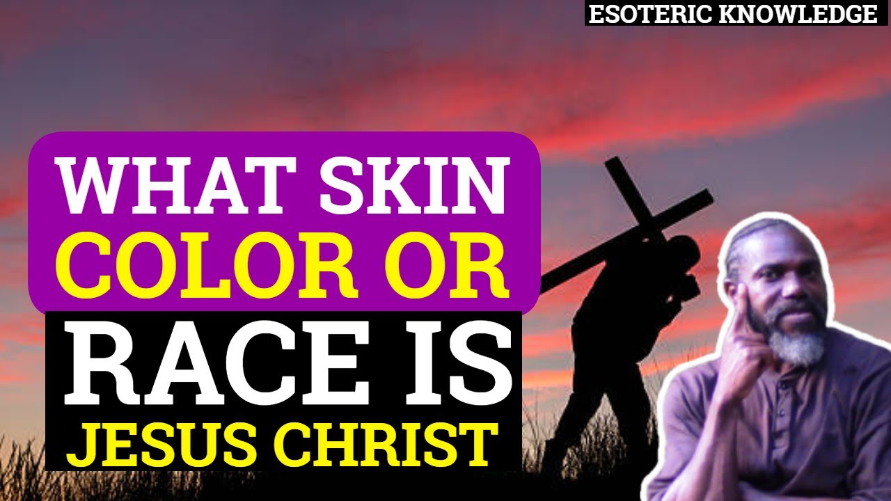 What Skin Color Or Race Is Jesus Christ? Esoteric Knowledge - YouTube