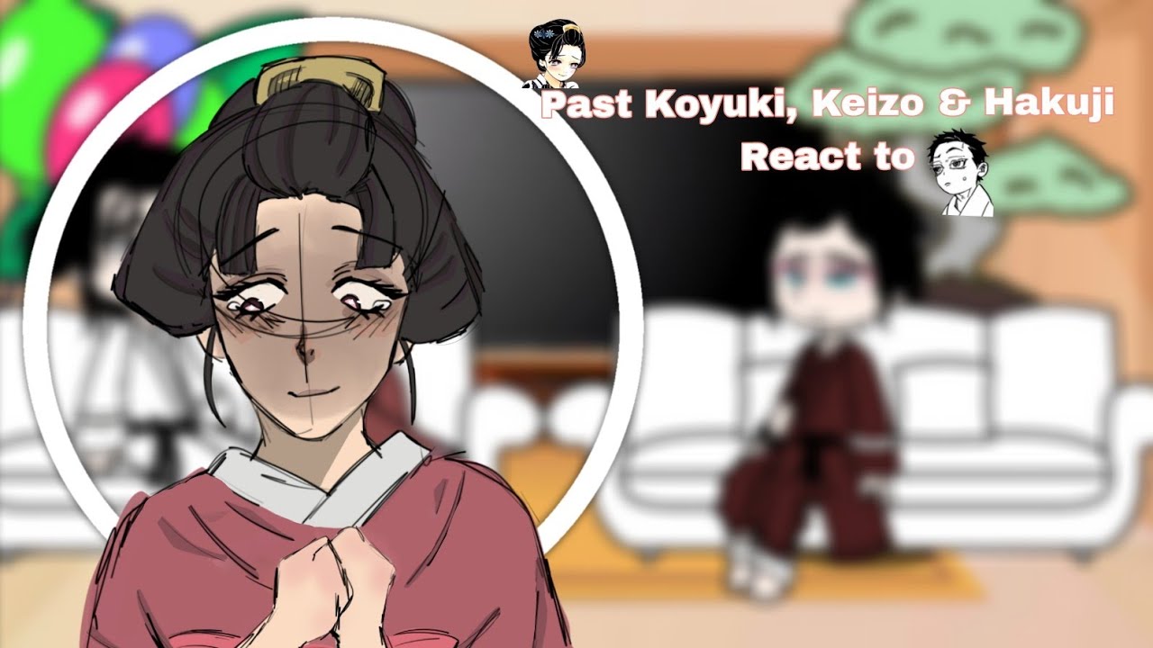 Demon slayer Past Koyuki,Keizo & Hakuji React to...? |Read desc| - YouTube