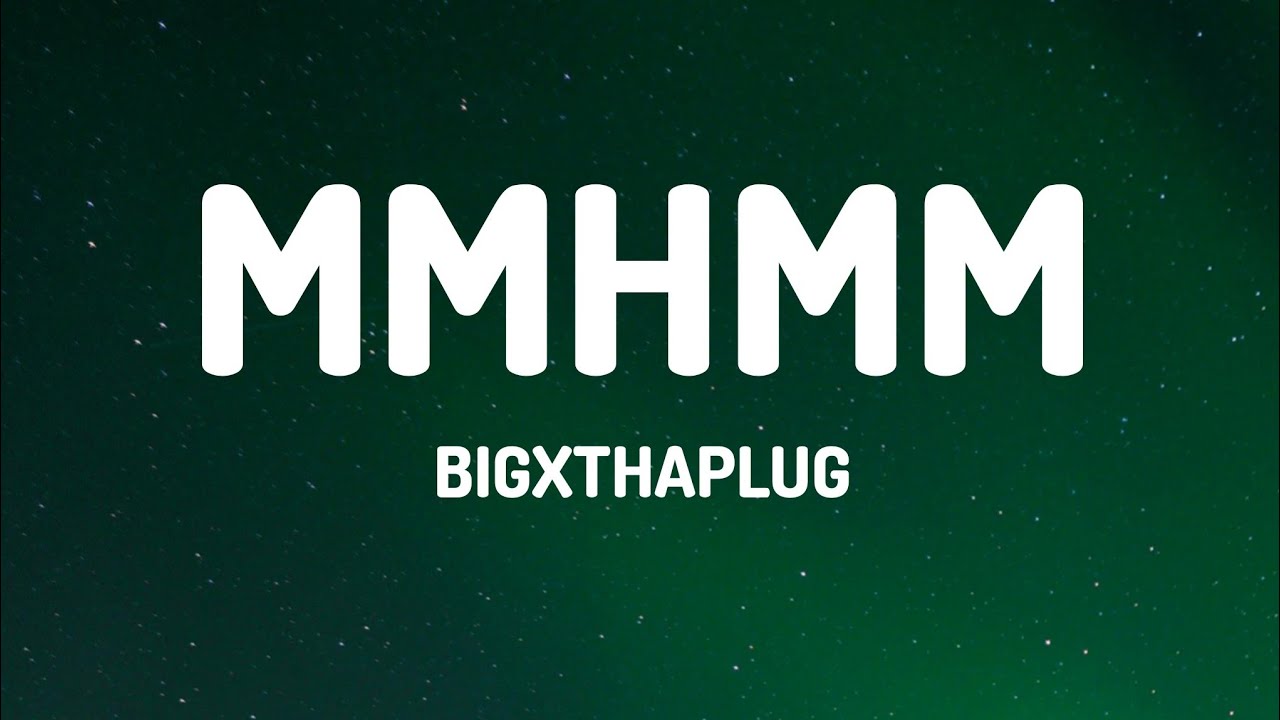 BigXthaPlug - Mmhmm (Lyrics) - YouTube