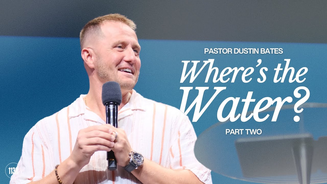 Pastor Dustin Bates | Where's The Water Part 2 | Church Eleven32 - YouTube