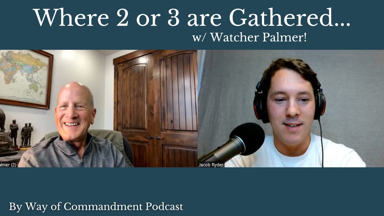 Where 2 or 3 are Gathered...(w/ Watcher Palmer!) - YouTube