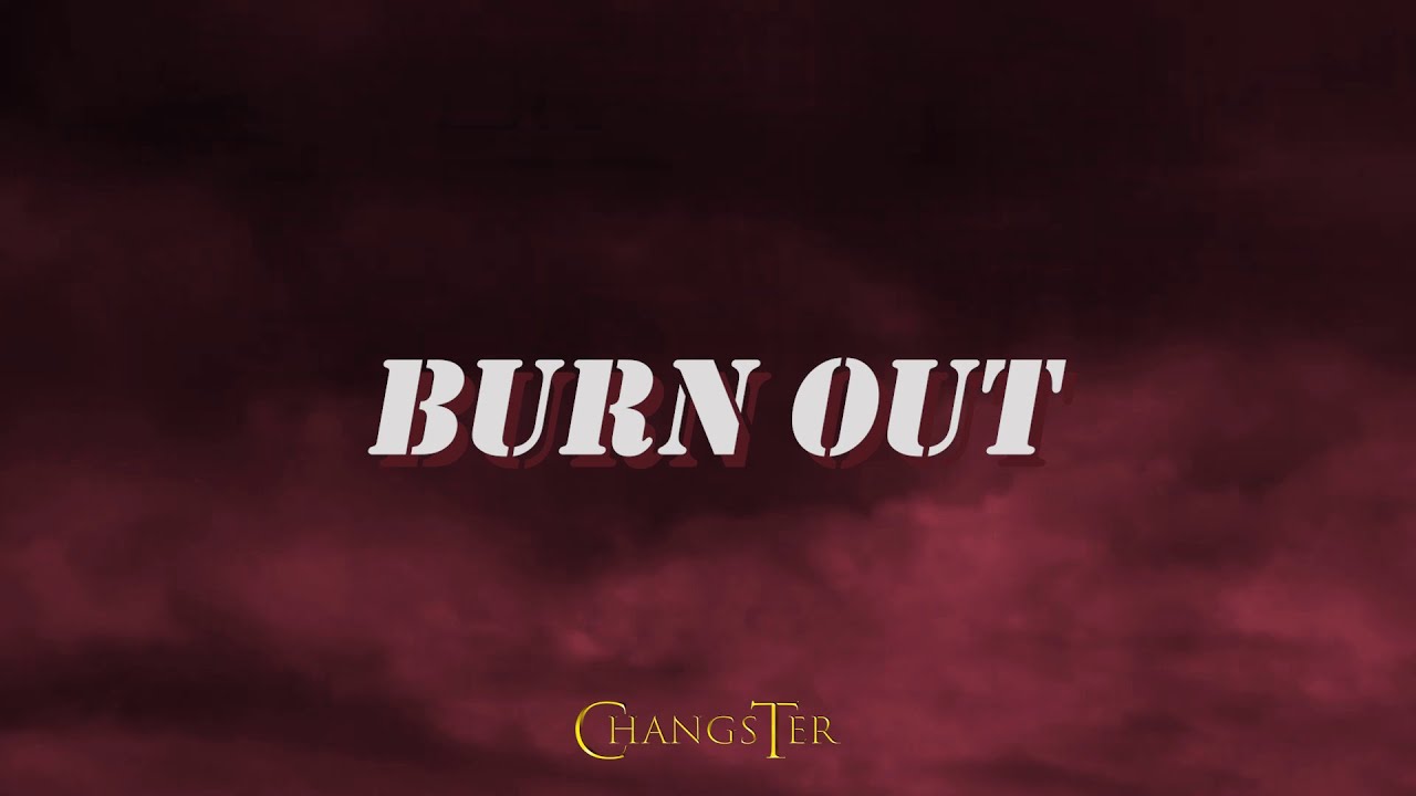 CHANGSTER - Burn Out (Official Audio) - YouTube