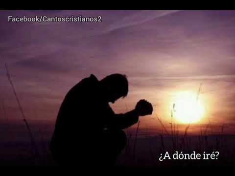 ¿A dónde iré sin ti señor? Letra - YouTube