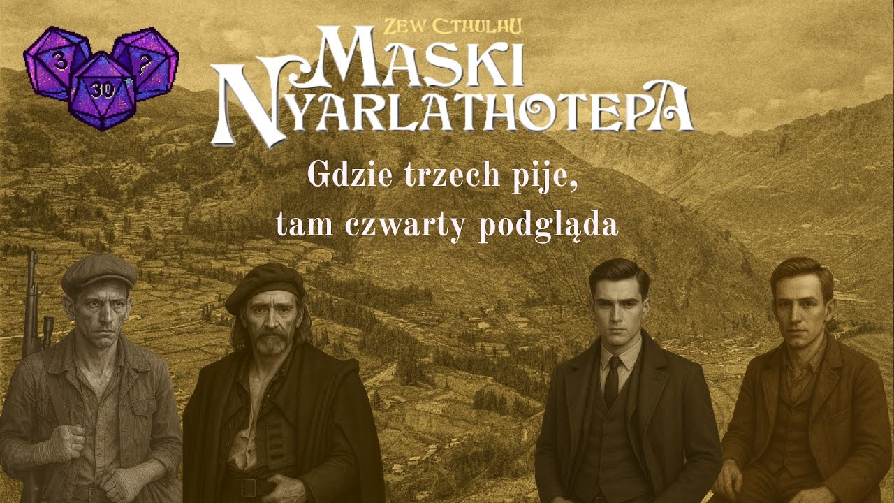 #1 C30W Maski Nyarlathotepa - Gdzie trzech pije, tam czwarty podgląda ...