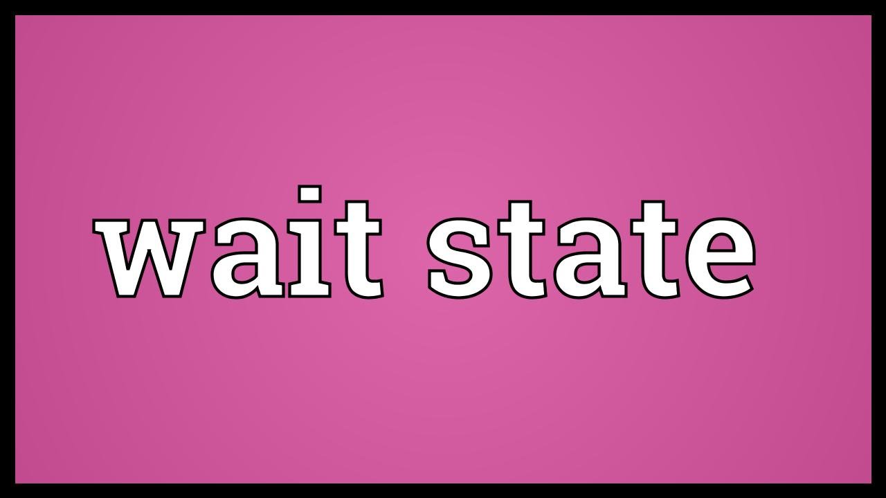 Wait State Meaning YouTube