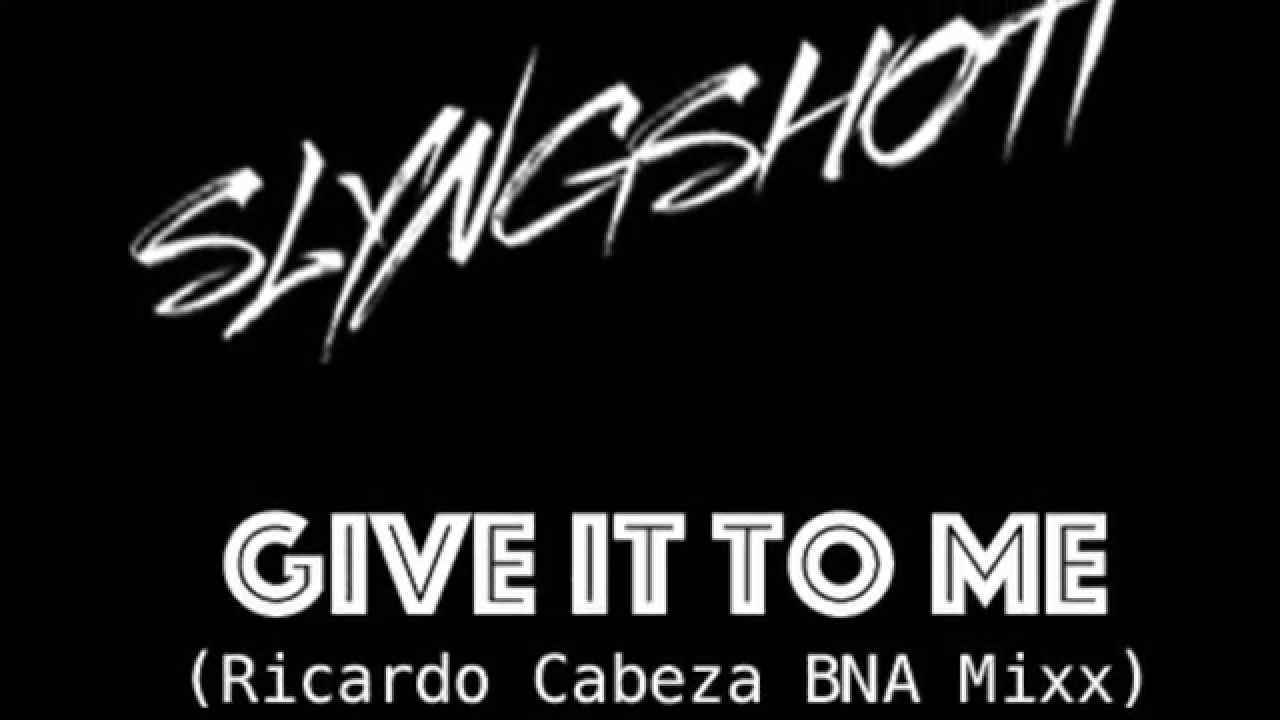 SLYNGSHOTT feat Bernadette DeSimone - "Give It To Me" (Ricardo Cabeza ...