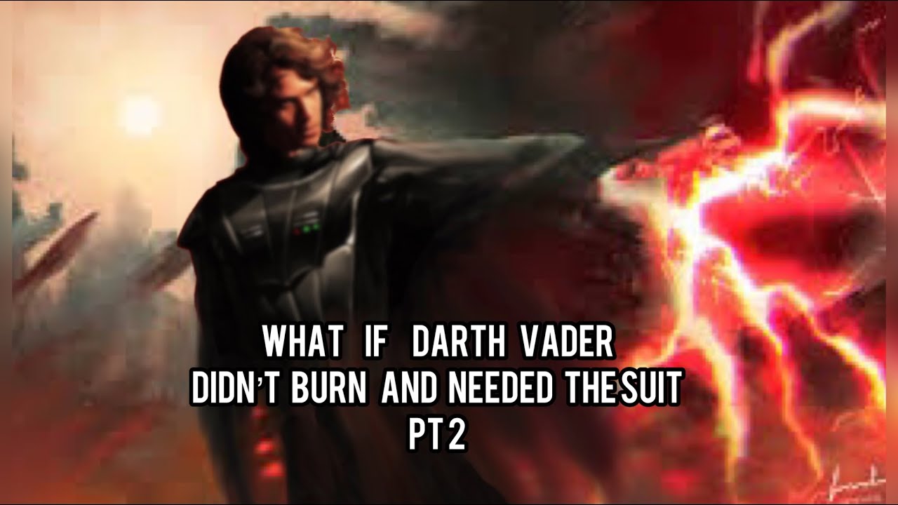 What If Darth Vader Didn t Burn And Needed The Suit PART 2 starwars what-if-darth-vader-didn-t-burn-and-needed-the-suit-part-2-starwars