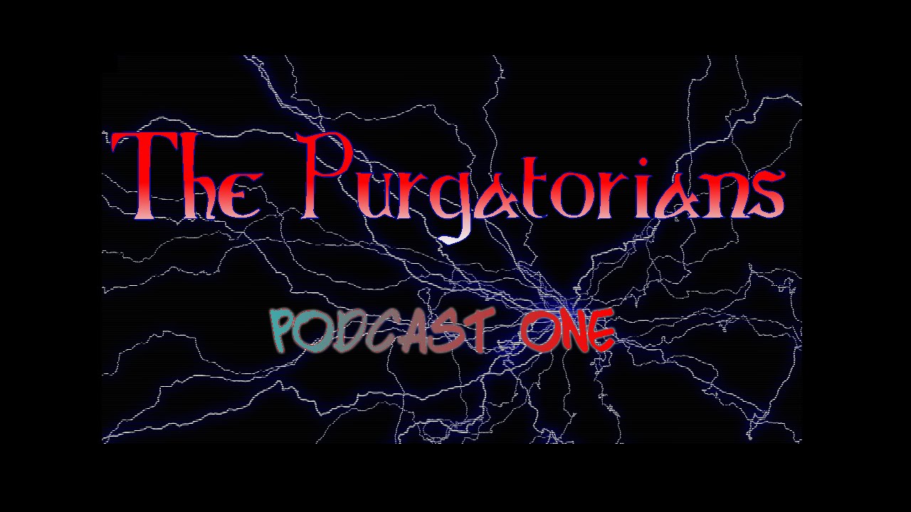 The Purgatorians monthly podcast 1 - YouTube