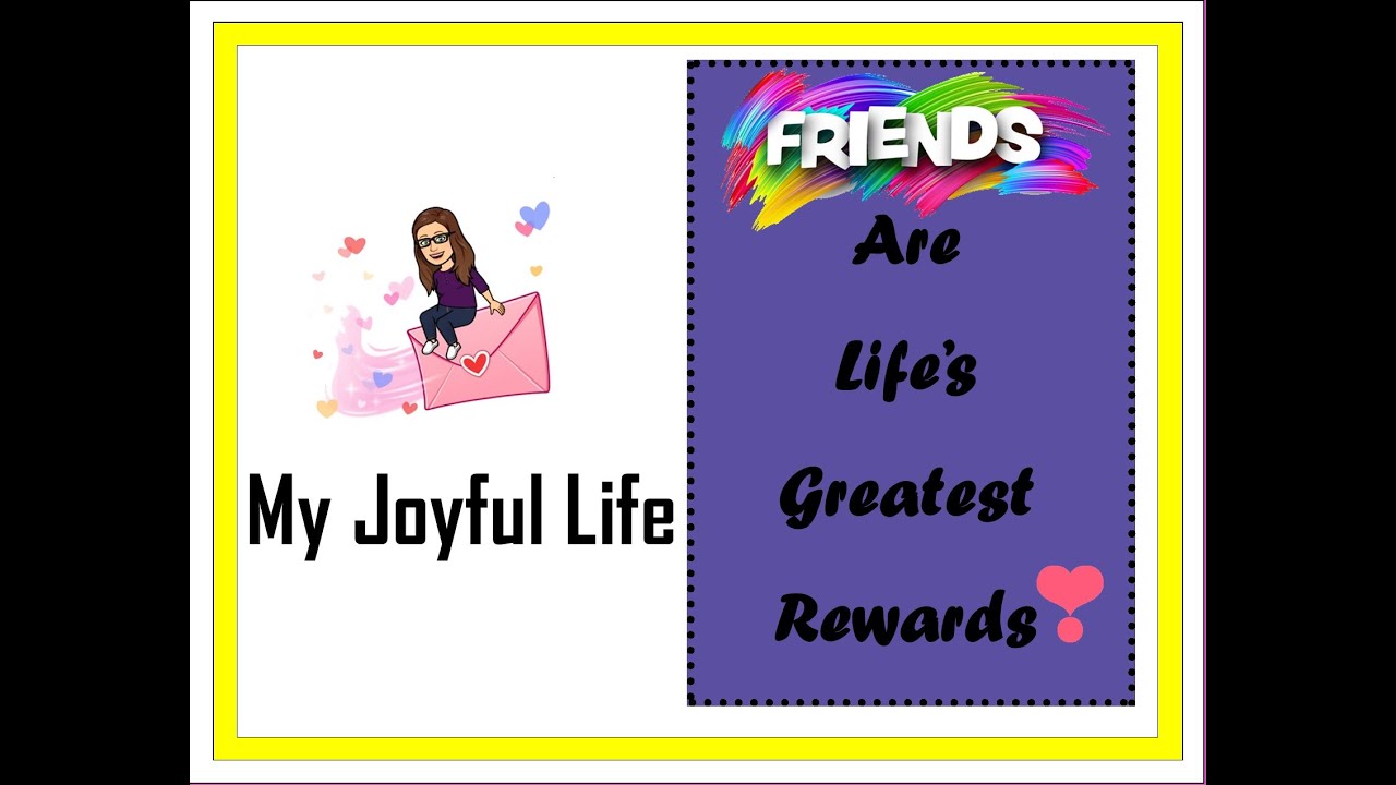 My Joyful Life - Friends Are Life's Greatest Rewards - 3 Amazing Visits ...