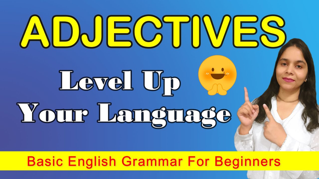 The Ultimate Guide to Using Adjectives | Level Up Your Language - YouTube