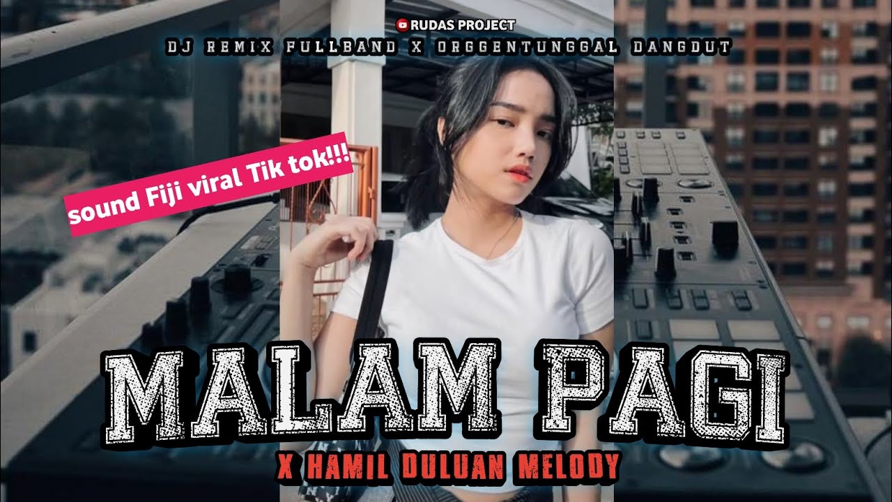Dj Malam Pagi X Ku Hamil Duluan Melody Mengkane Remix Fullband X