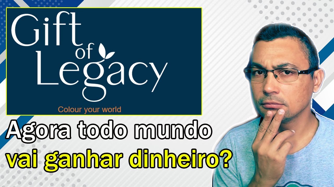 Gift of Legacy Global Ganhe dinheiro com doações, É pirâmide? Dá pra ...