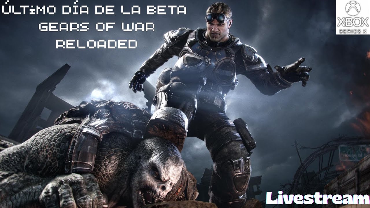 Último día de la beta Gears of War Reloaded - YouTube