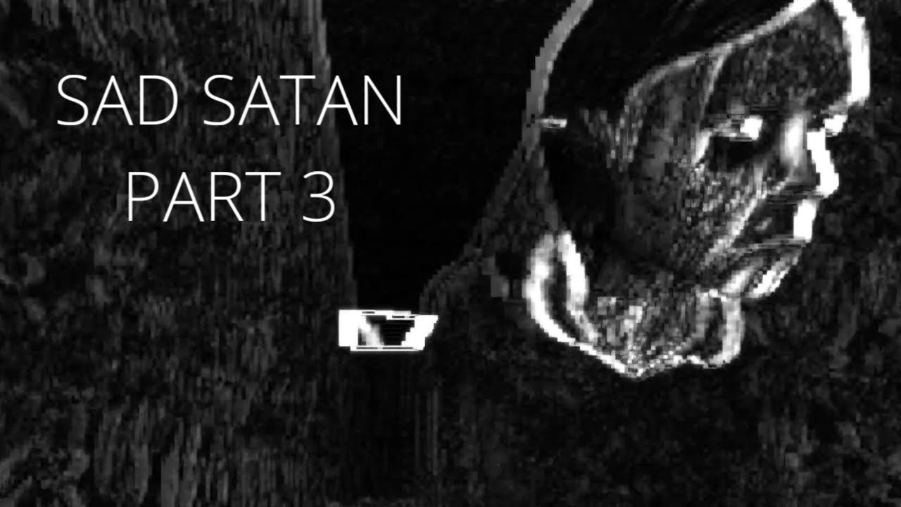 SAD SATAN PART03 - YouTube