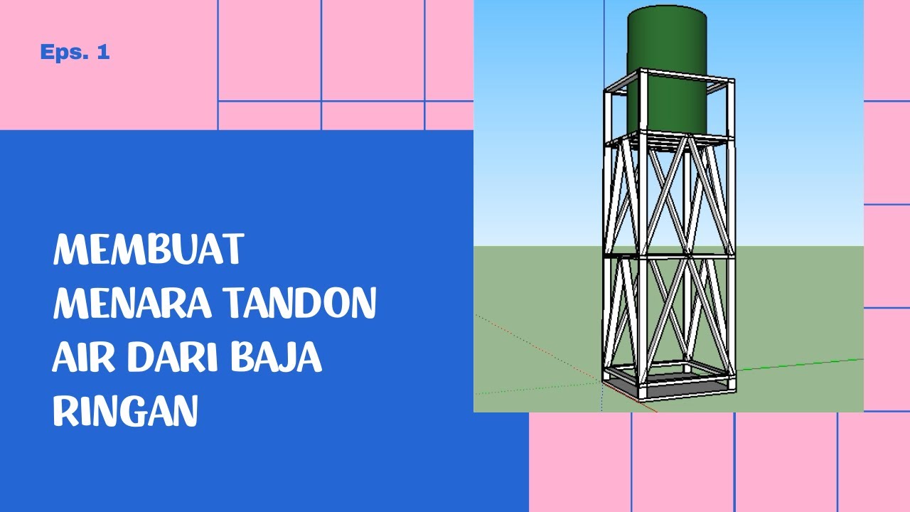 Membuat Menara Tandon Air Dari Baja Ringan Eps. 1 - YouTube
