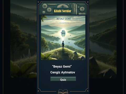 Beyaz Gemi Cengiz Aytmatov Quiz | Kitap Sevenlere Mini Test
