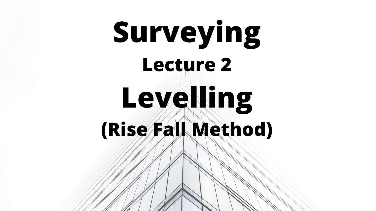 Rise and Fall Method | Levelling | Surveying | Civil Engineering - YouTube
