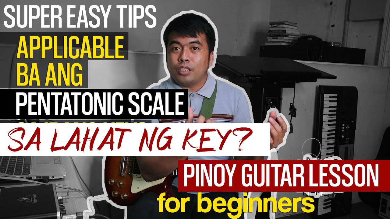 PAANO GAMITIN ANG PENTATONIC SCALE SA LAHAT NG KEY | Pinoy Guitar ...
