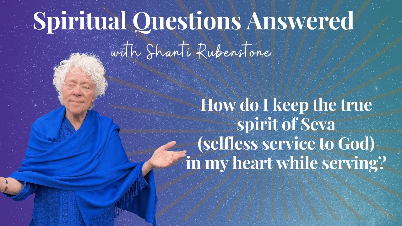 How do I keep the true spirit of Seva (selfless service to God) in my ...