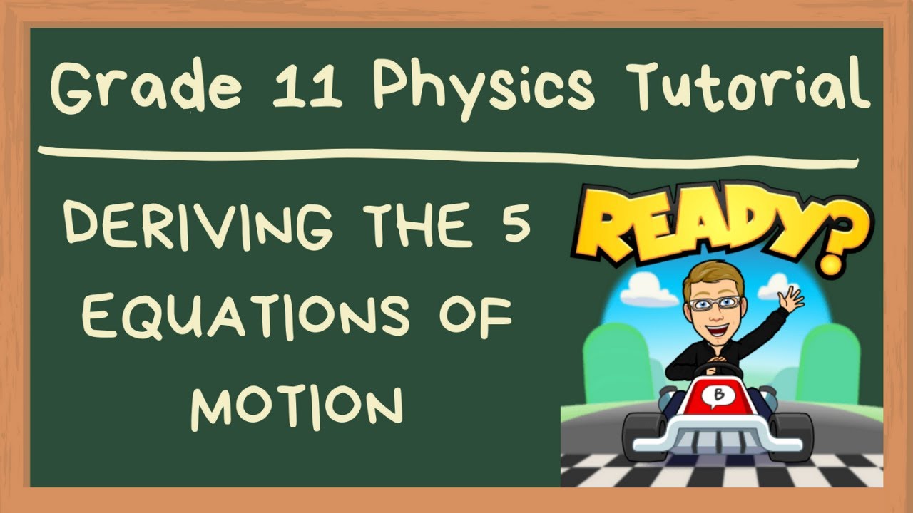 Grade 11 Physics Tutorial - How to Derive the 5 Equations of Motion ...