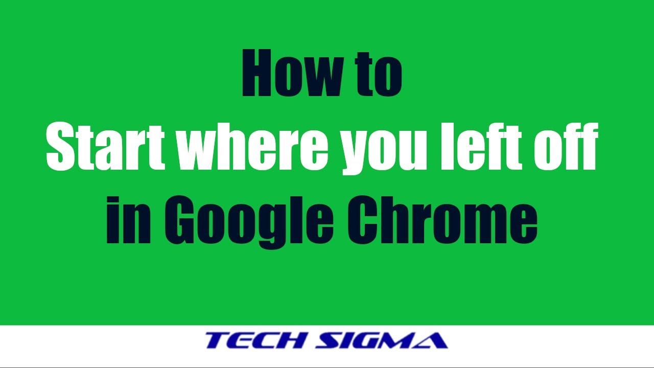 How to start where you left off in Google Chrome - YouTube