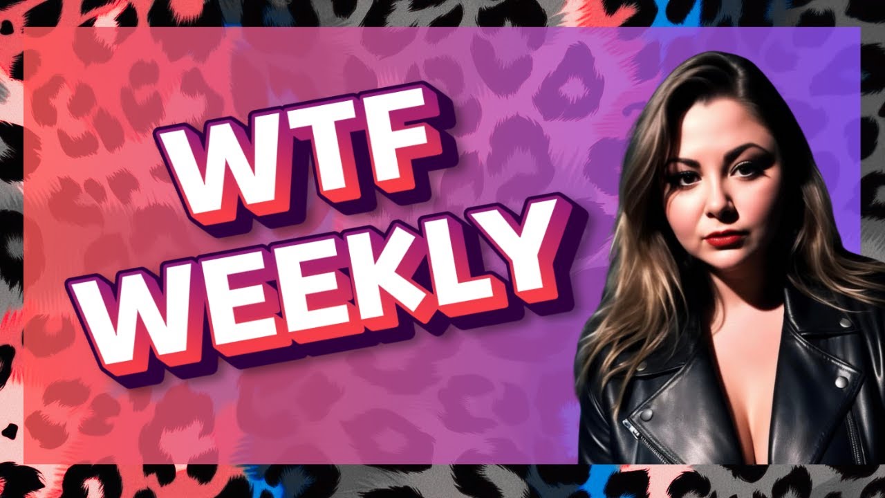💥WTF WEEKLY (Take Two) - YouTube