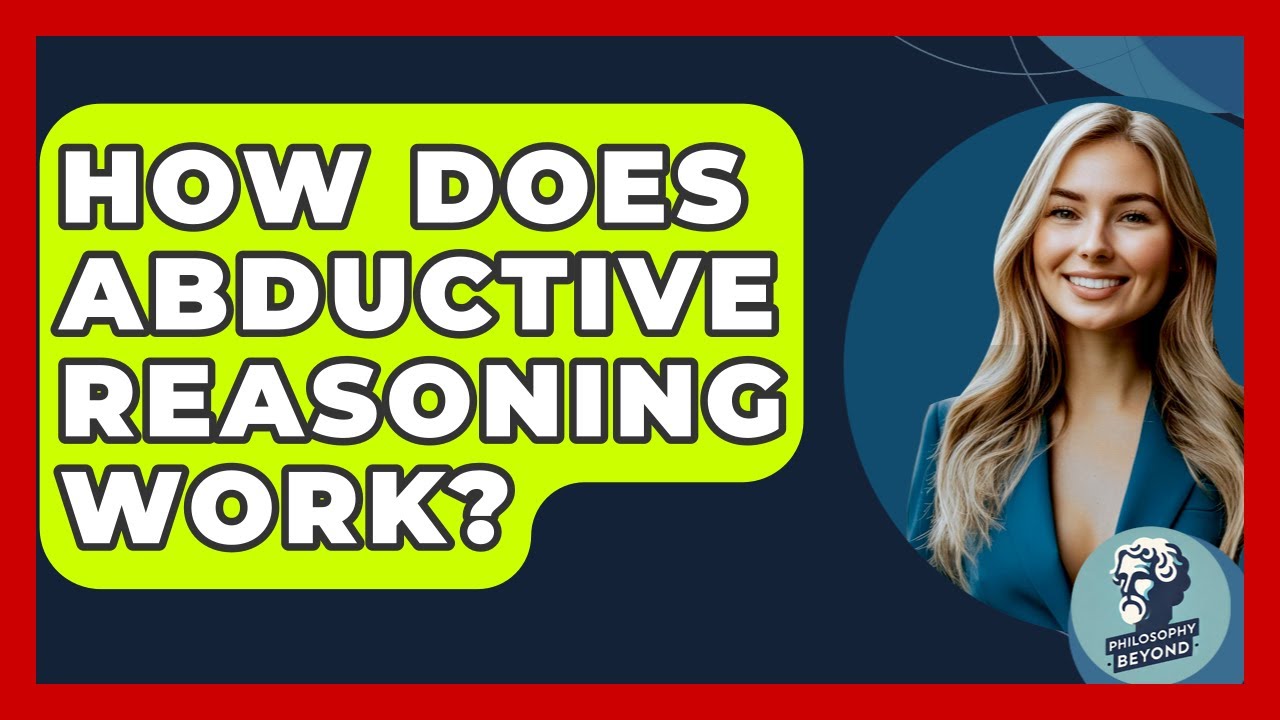 How Does Abductive Reasoning Work? - Philosophy Beyond - YouTube