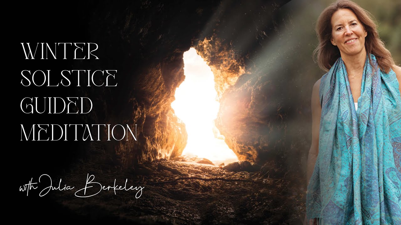 Winter Solstice Guided Meditation and reflection with Julia Berkeley # ...