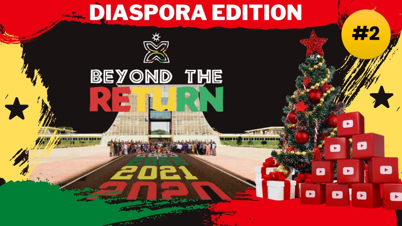 What the Diaspora Needs to Know about Beyond the Return Ghana 2021 ...