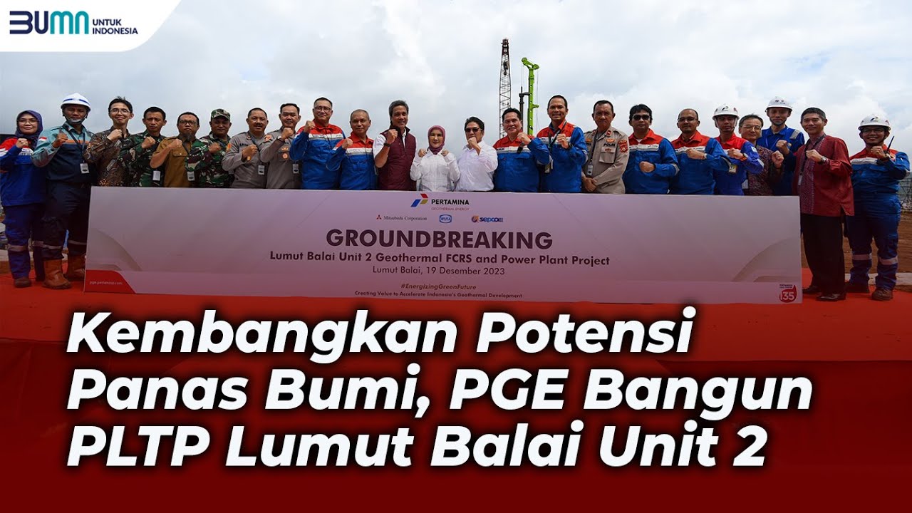 Kembangkan Potensi Panas Bumi, PGE Bangun PLTP Lumut Balai Unit 2 - YouTube