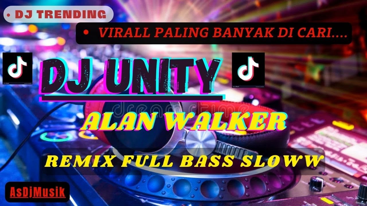 DJ UNITY REMIX FULL BASS SLOWW VIRAL TIKTOK - ALAN WALKER - YouTube