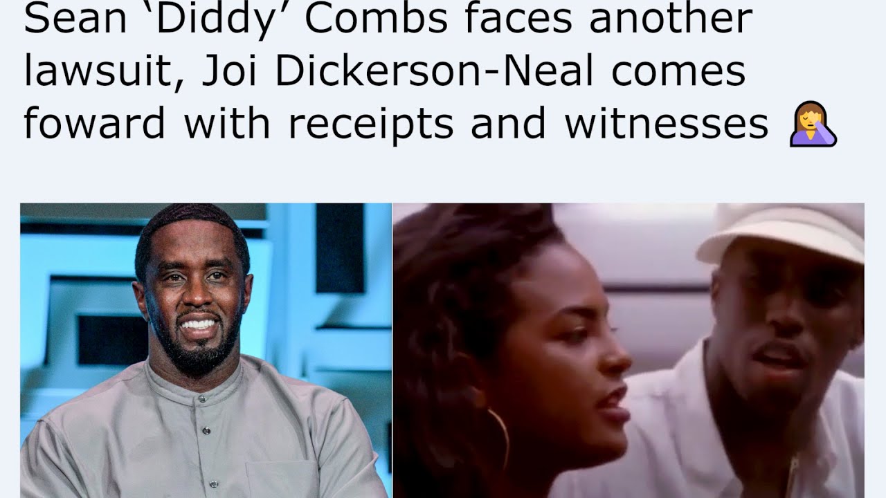 Sean ‘Diddy’ Combs faces another lawsuit, Joi Dickerson-Neal comes ...