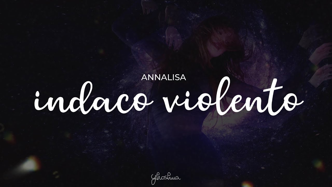 annalisa - indaco violento (testo) - YouTube