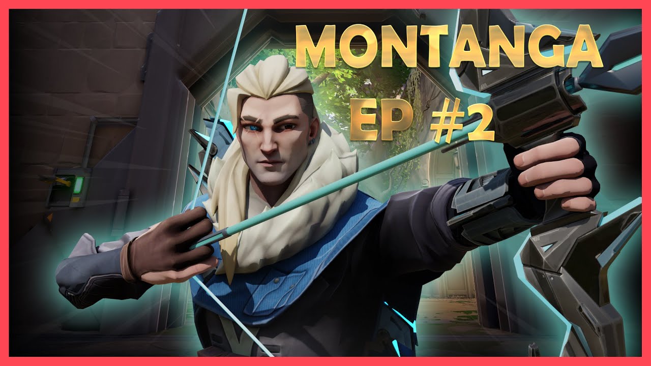 VALORANT : MONTANGA EP #2 - YouTube