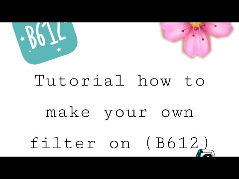 tutorial how to make filter on B612|Its pia Gaming|B612