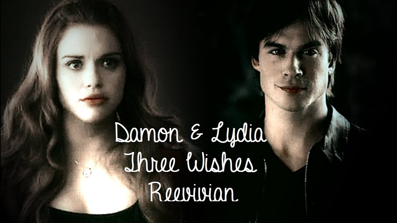 Damon & Lydia || Three Wishes || Teen Wolf || The Vampire Diaries - YouTube