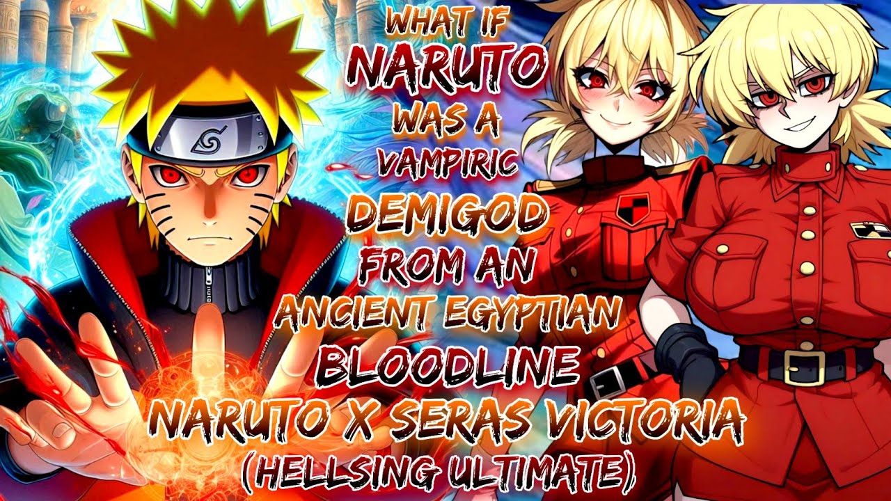 What If Naruto Was A Vampiric Demigod From An Ancient Egyptian ...