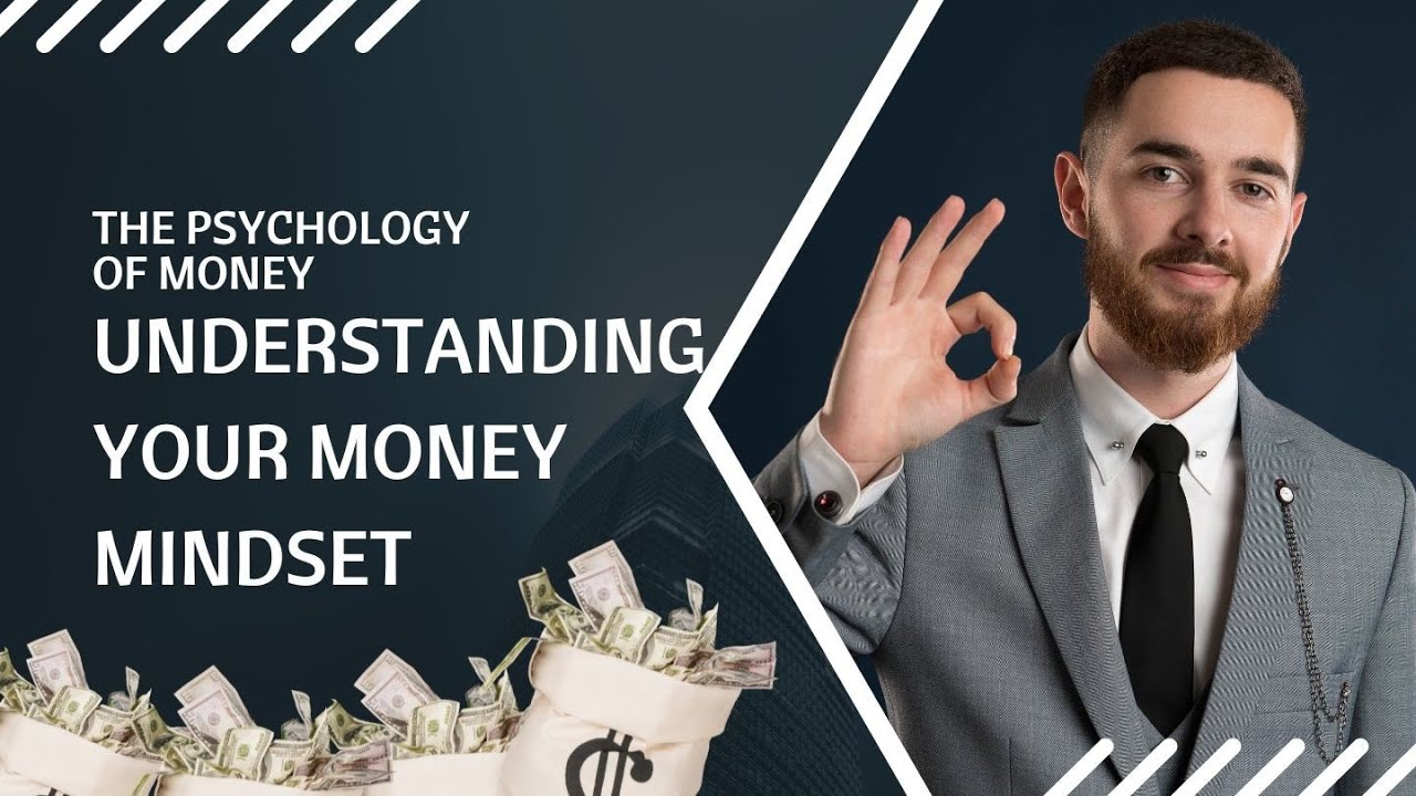 The Psychology of Money: Understanding Your Money Mindset. - YouTube