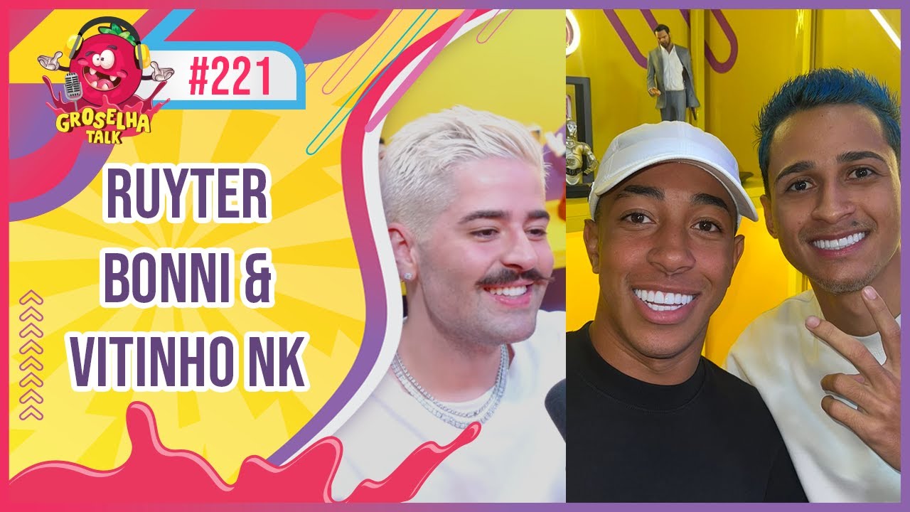 BONNI E VITINHO (ft RUYTER) - GROSELHA TALK #221 - YouTube